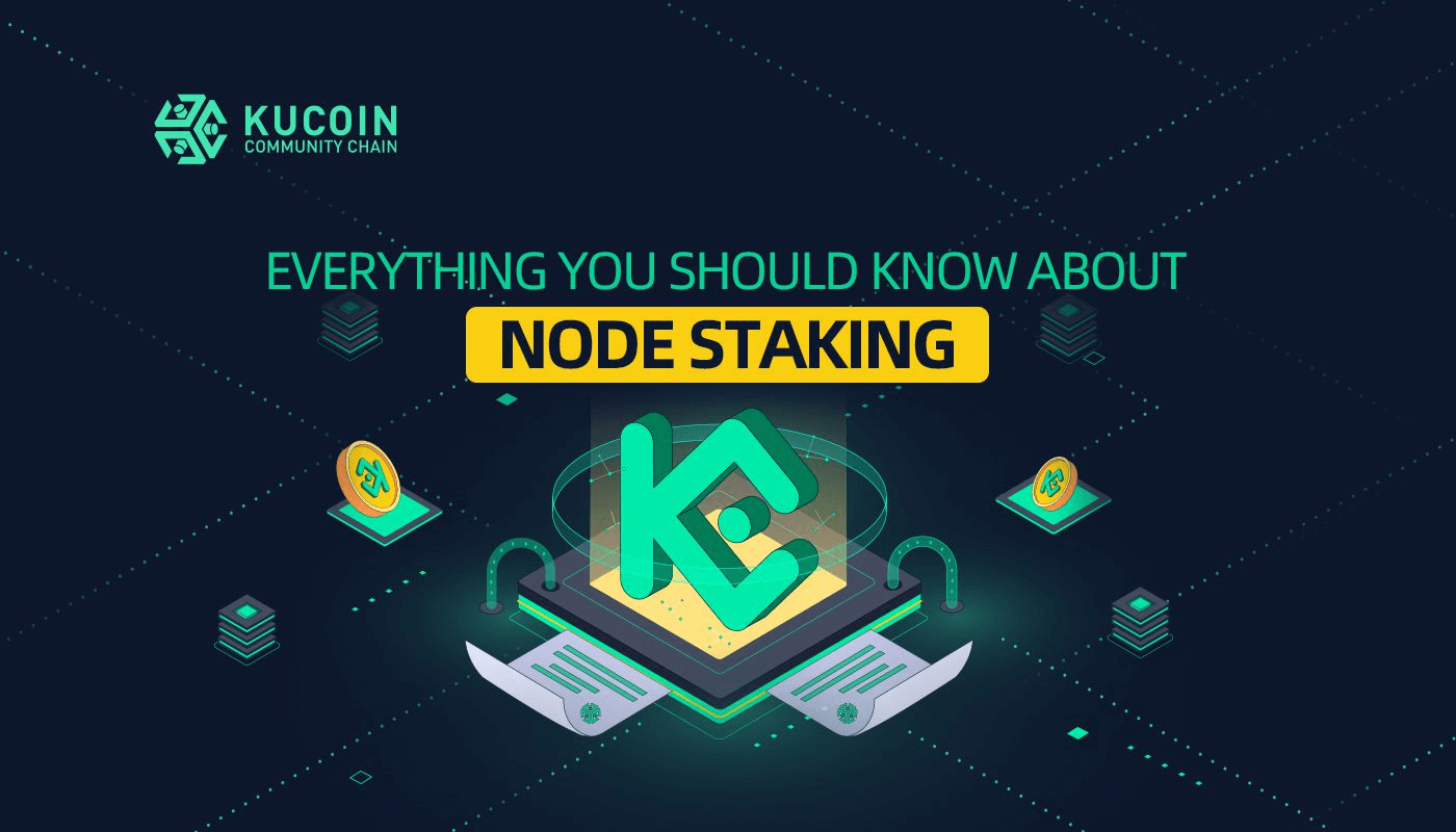 Everything You Should Know About Node Staking - KCC News