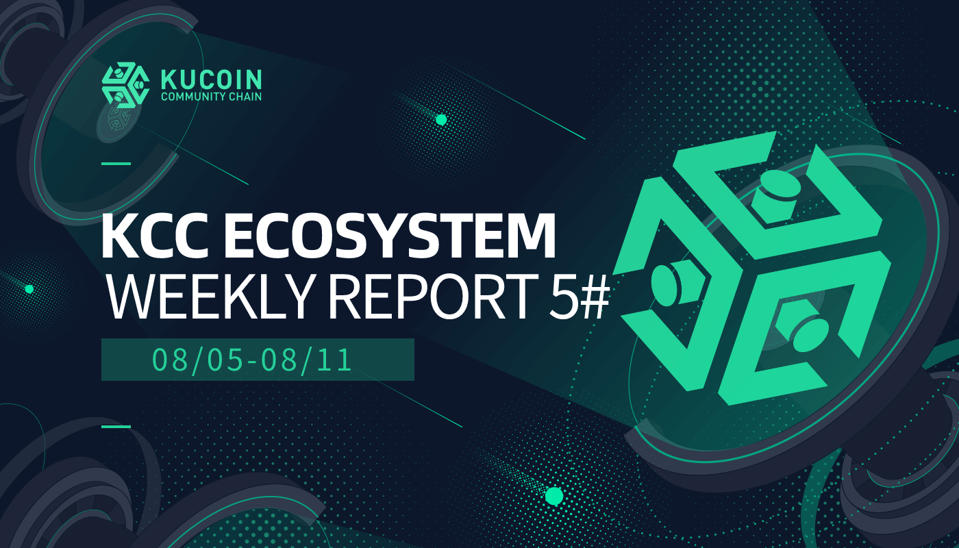 KCC Weekly Ecosystem Report (08/05-08/11) - KCC News