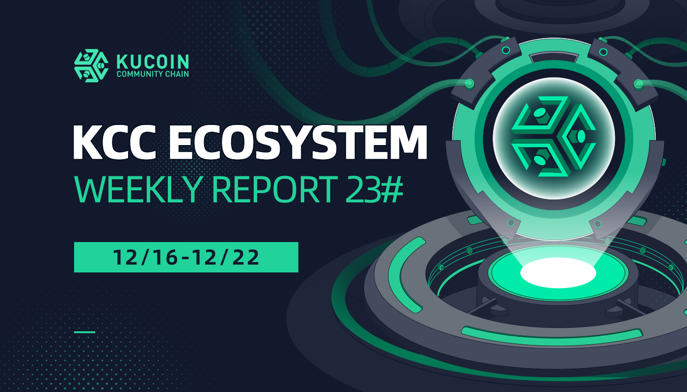 KCC Weekly Ecosystem Report 23# (12/16-12/22) - KCC News