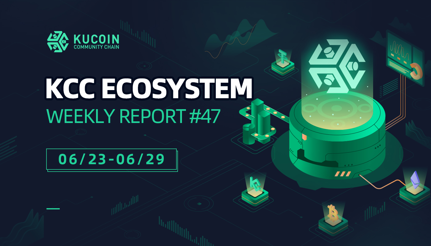 KCC Weekly Ecosystem Report #47 (06/23-06/29) - KCC News